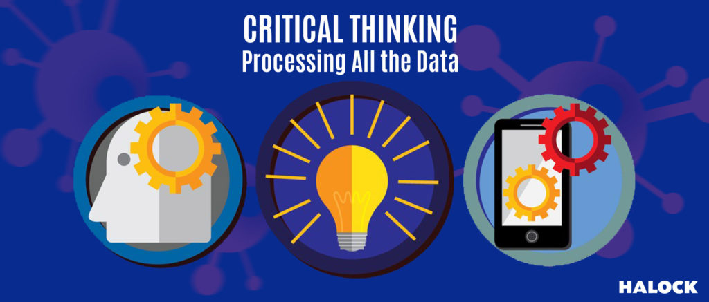 CRITICAL THINKING Processing All the Data - HALOCK