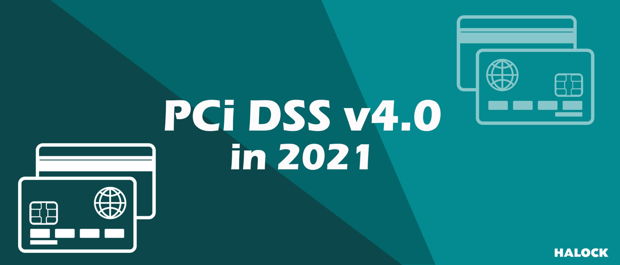 PCI DSS v4.0 Expected Mid-2021 - HALOCK