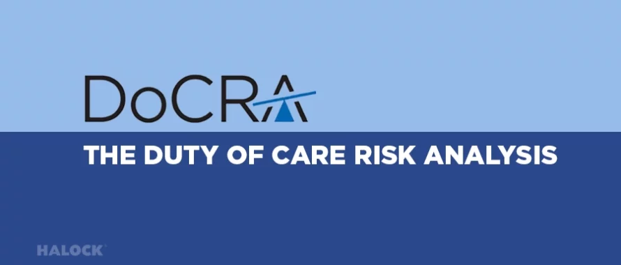 What is the Duty of Care Risk Analysis (DoCRA)? - HALOCK