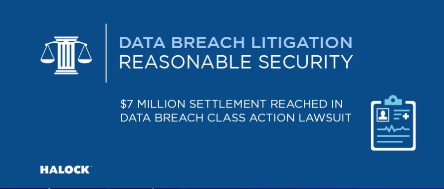 $7 Million Settlement Reached in Data Breach Class Action Lawsuit - HALOCK